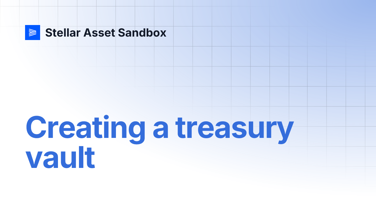 Creating a treasury vault | Stellar Asset Sandbox