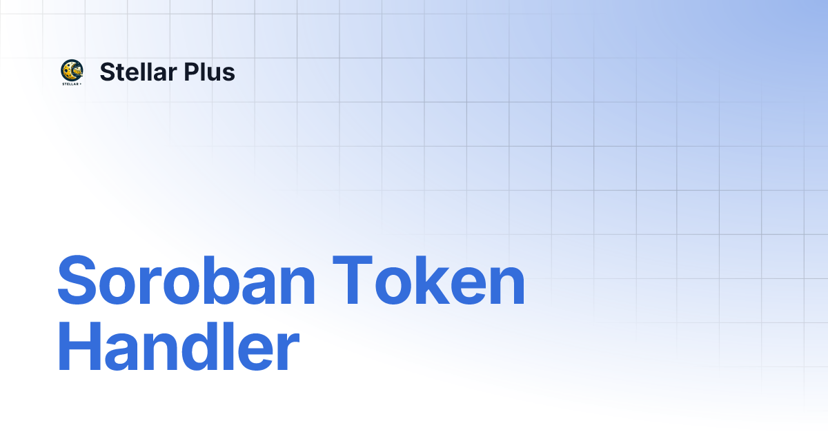 Soroban Token Handler | Stellar Plus