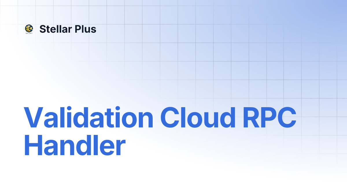 Validation Cloud RPC Handler | Stellar Plus Validation Cloud RPC Handler | Stellar Plus