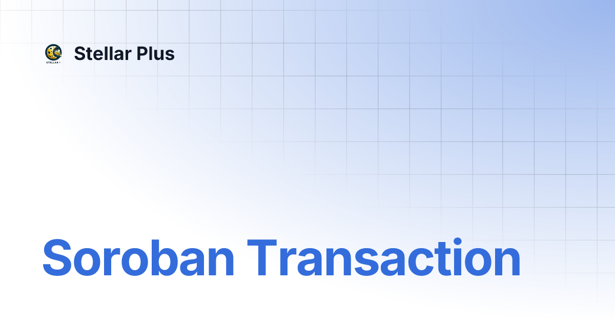 Soroban Transaction | Stellar Plus