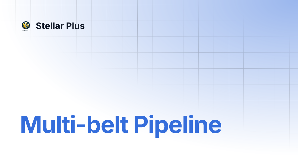 Multi-belt Pipeline | Stellar Plus