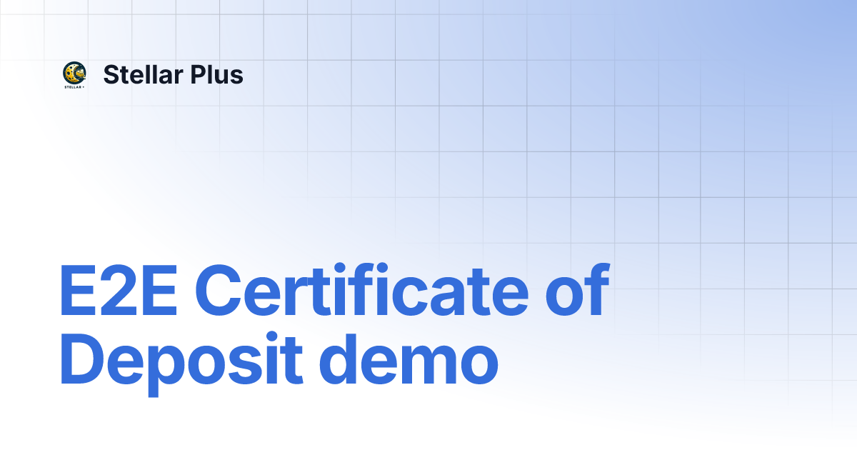 E2E Certificate of Deposit demo | Stellar Plus