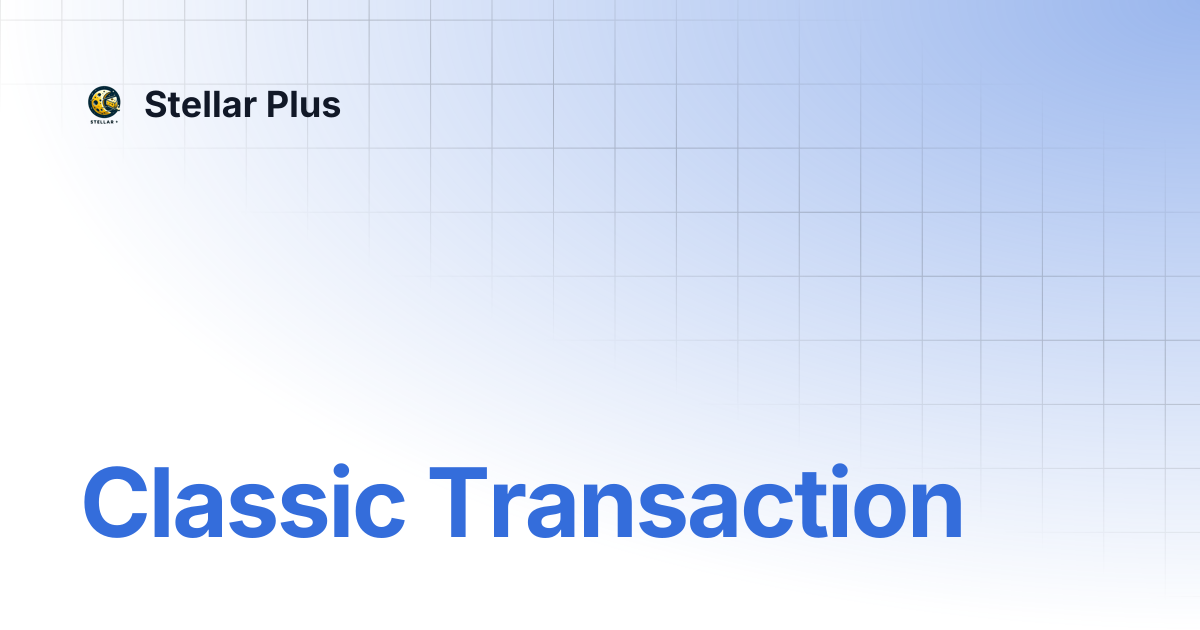 Classic Transaction | Stellar Plus